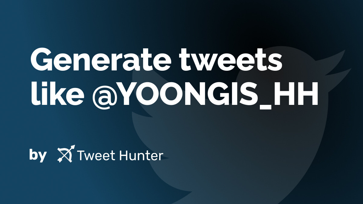 Generate Tweets like @YOONGIS_HH with AI